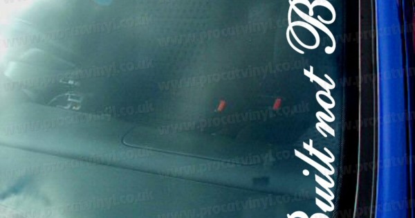 Built Not Bought Car Window Bumper Sticker Decal
