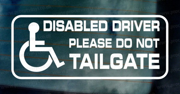 Disabled Driver Please Do Not Tailgate Car Window Bumper Vinyl Die Cut ...