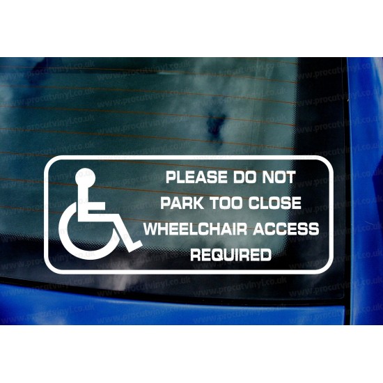 Disabled Driver Please Do Not Park Too Close Wheelchair Access Required ...
