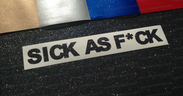 SICK AS F*CK Glitter Metalflake Car Bumper Window Sticker Decal