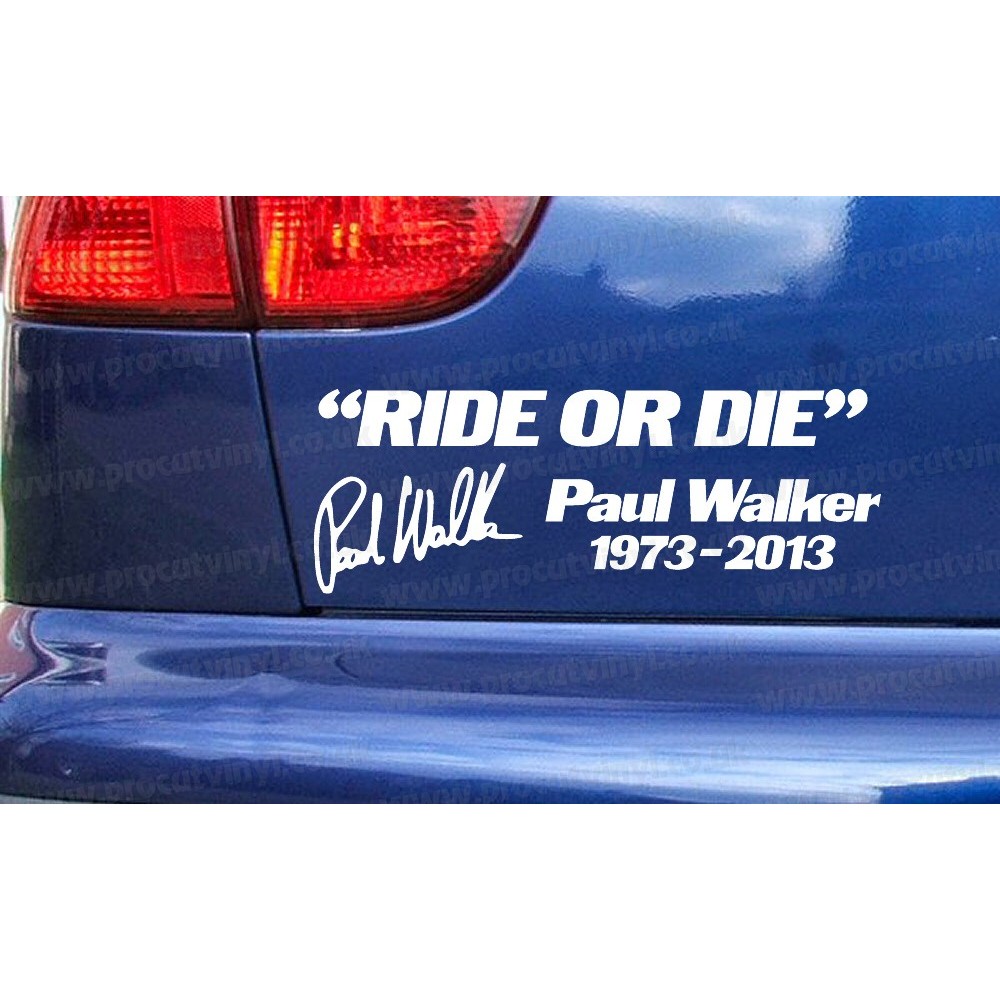 Paul Walker RIDE OR DIE Memorial Tribute Car Bumper Window Sticker Decal