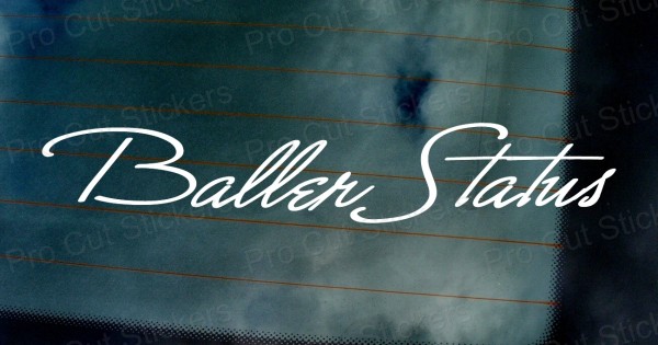 Baller Status Signature Style Car Window Bumper Custom Sticker Decal