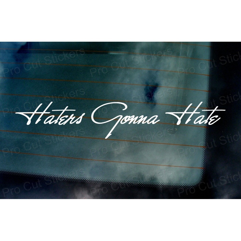 Haters Gonna Hate Signature Style Car Window Bumper Custom Sticker Decal