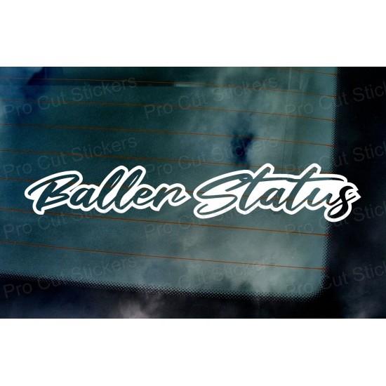 Baller Status Vinyl Die Cut Window Bumper Sticker Decal Graphic