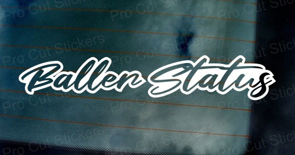 Baller Status Vinyl Die Cut Window Bumper Sticker Decal Graphic