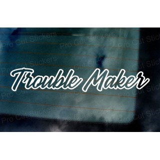 Trouble Maker Vinyl Die Cut Window Bumper Sticker Decal Graphic